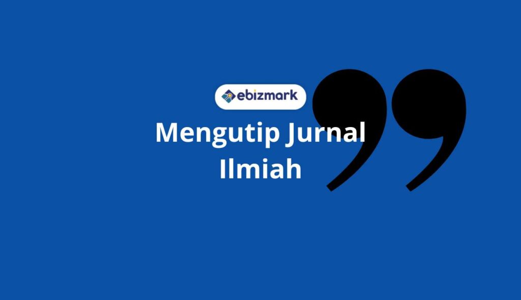 Cara Mengutip dari Jurnal Beserta Contohnya - Ebizmark Blog